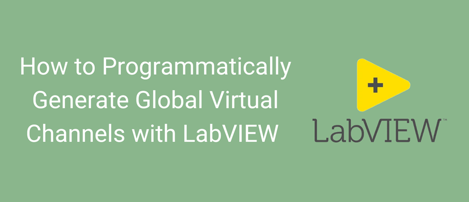How to Programmatically Generate Global Virtual Channels with LabVIEW ... How to Programmatically Generate Global Virtual Channels with LabVIEW ...